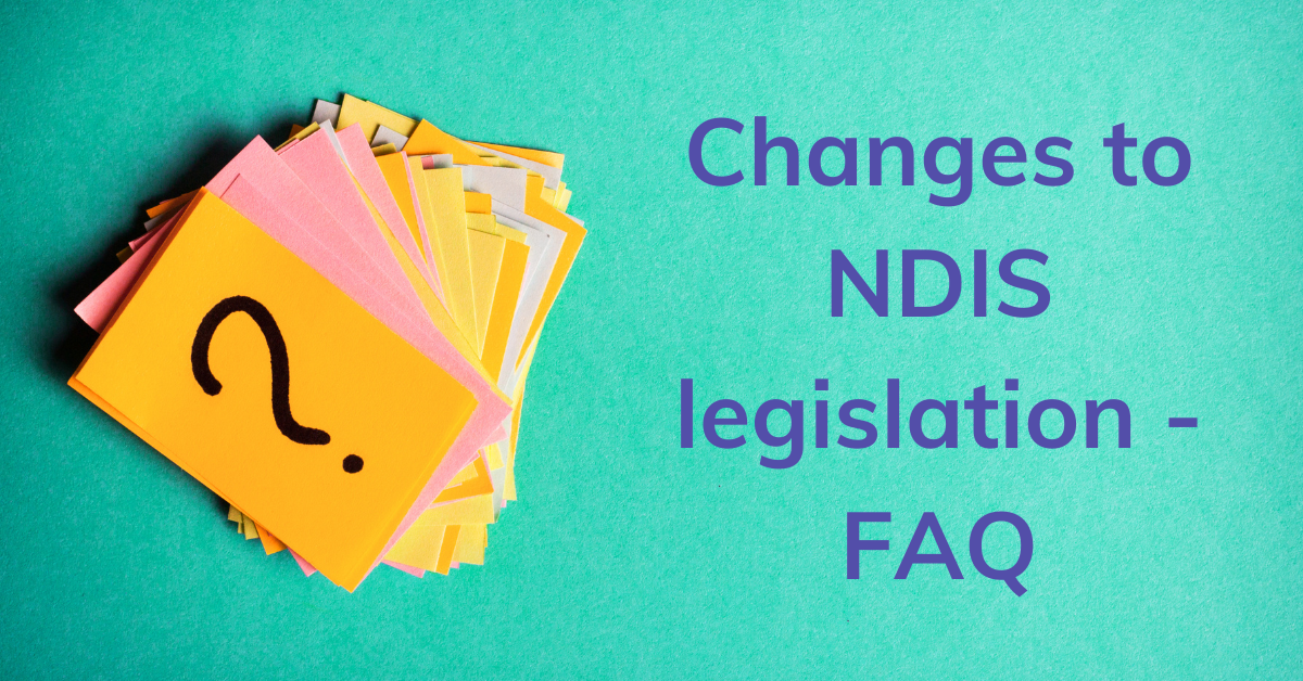 Changes to NDIS legislation - FAQ - Stronger Together Foundation